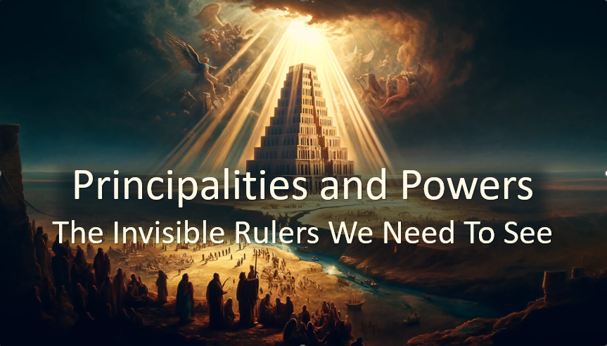 The Principalities and Powers: The Invisible Rulers We Need To See ...